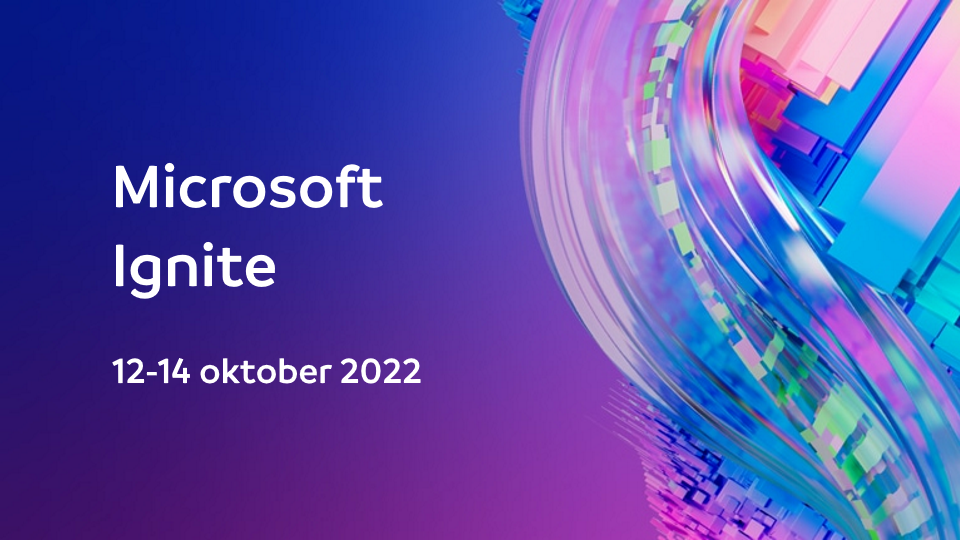 Microsoft Ignite 2022 | 12 t/m 14 oktober 2022 | Prodware